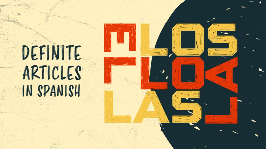 Everything You Need to Know About Definite Articles in Spanish