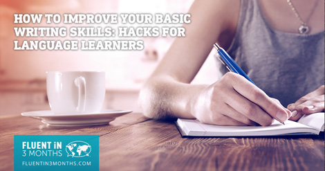 How to Improve Your Basic Writing Skills: Hacks for Language Learners ...