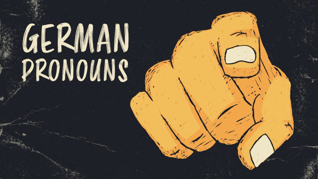 German Pronouns - Here’s Everything You Need to Know