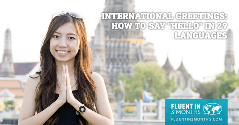 How to Say "Hello" in 29 Different Languages - Fluent in 3 Months