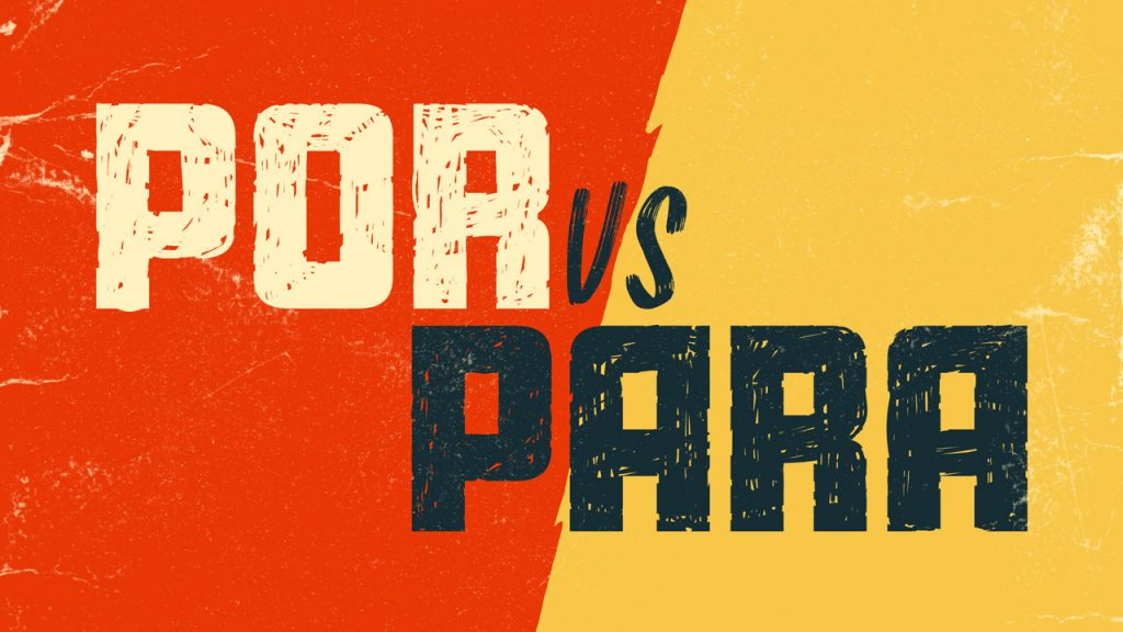 Por vs. Para in Spanish: The Ultimate Guide