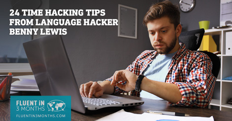 24 Time Hacking Tips from Language Hacker Benny Lewis