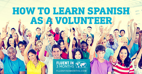 Volunteer and Learn Spanish: How to Learn a Language by Volunteering ...