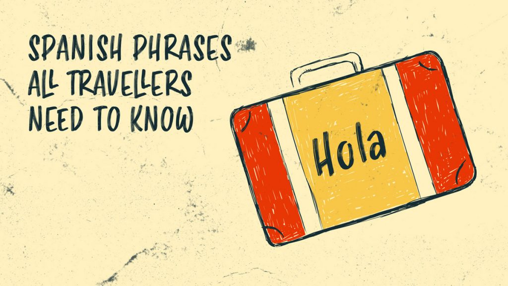 60+ Really Useful Spanish Phrases for Conversation and Travel
