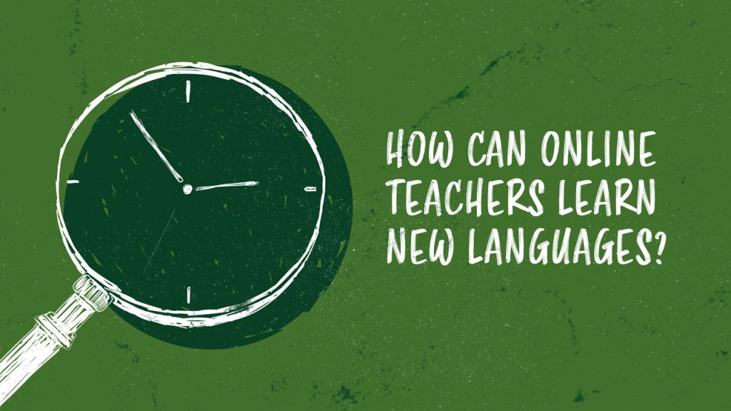 How Online Teachers Can Find Time and Money for Learning a New Language