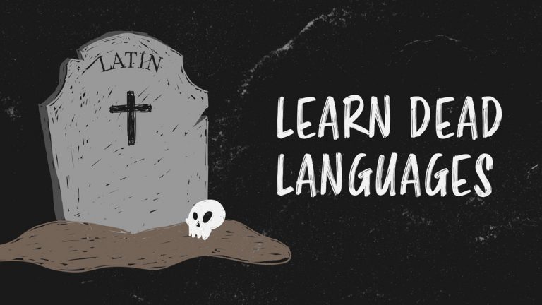 Dead Languages: How (and Why) to Learn a Dead Language