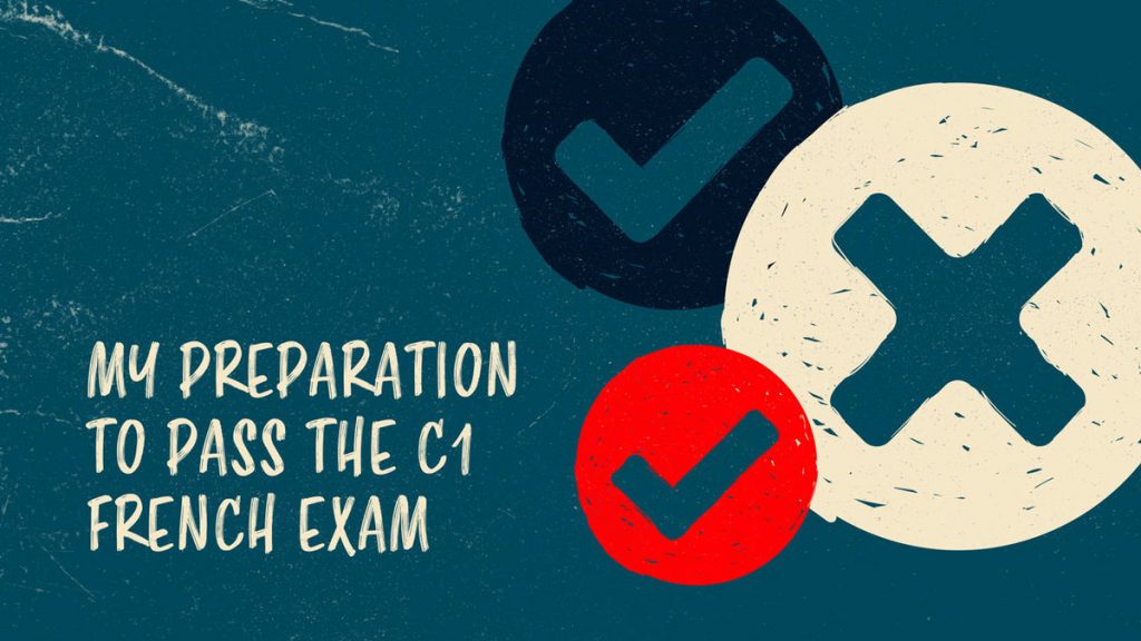 How I Prepared for the French Fluency Test (C1 Exam)