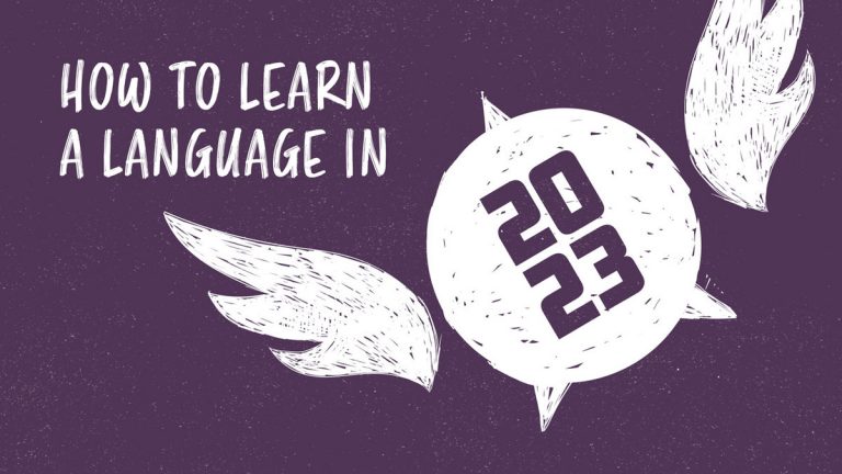 How to Learn a Language in 2023 - Ultimate Guide with 40+ Language Hacks