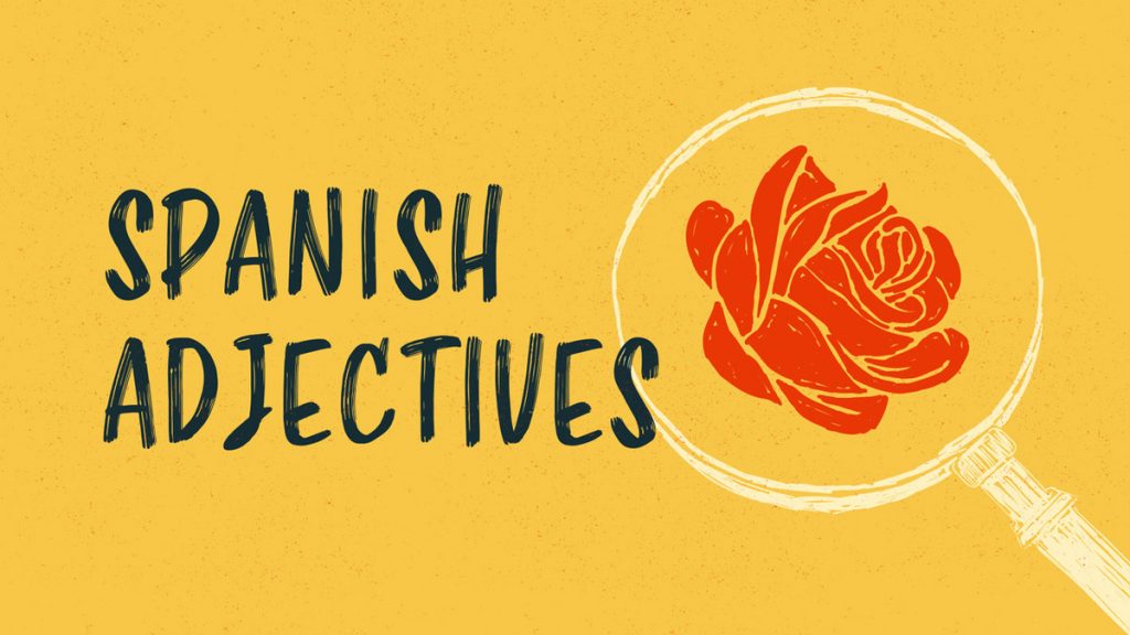 Spanish Adjectives List: 50 Descriptive Spanish Words [With Sentence ...