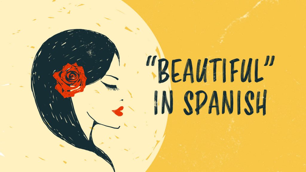 15 Romantic Words for "Beautiful" in Spanish