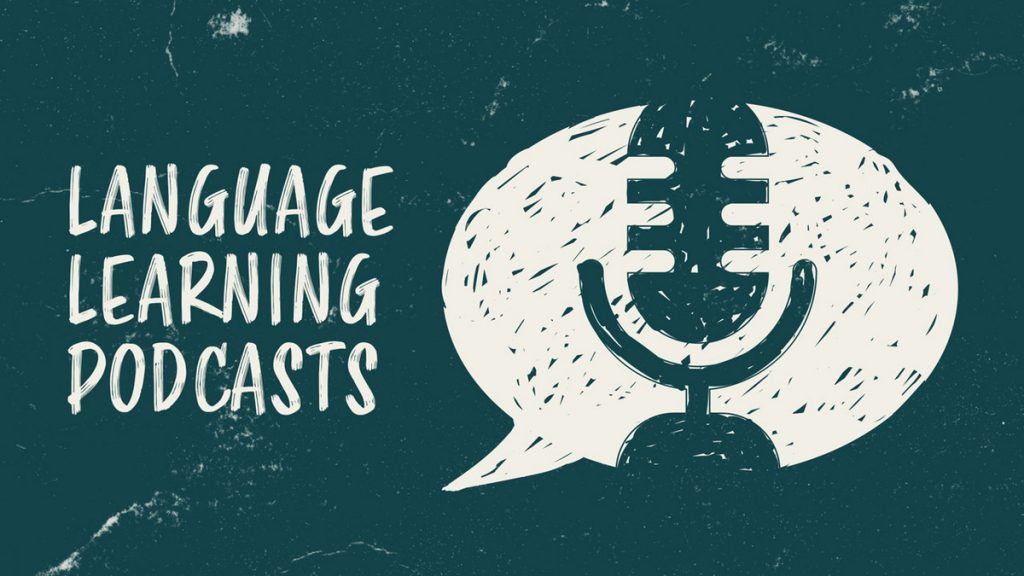 Language Learning Podcasts: 3 Podcasts to Help You Learn a Language