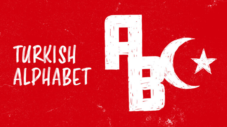 Guide to Turkish Alphabet: Pronunciation + Example Words
