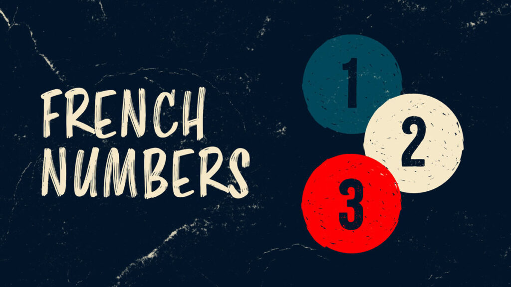 French Numbers: Count in French from 1 to 100+ (with Audio)