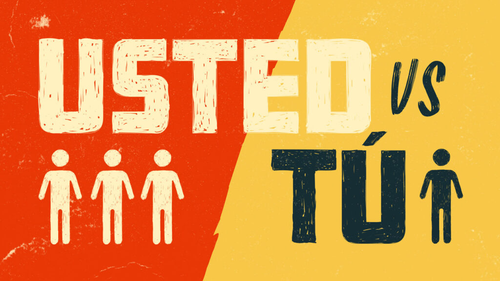 Usted vs Tú in Spanish: How to Choose the Right Pronoun