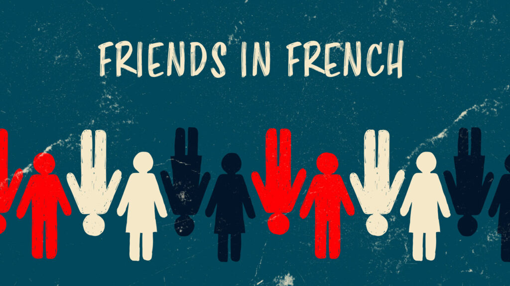 How to Say Friend in French » Fluent in 3 Months
